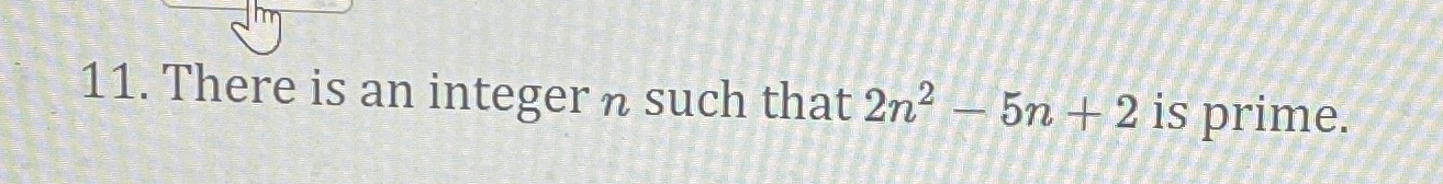 Solved There is an integer n ﻿such that 2n2-5n+2 ﻿is prime. | Chegg.com