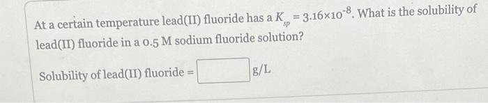 Solved At a certain temperature lead(II) fluoride has a | Chegg.com