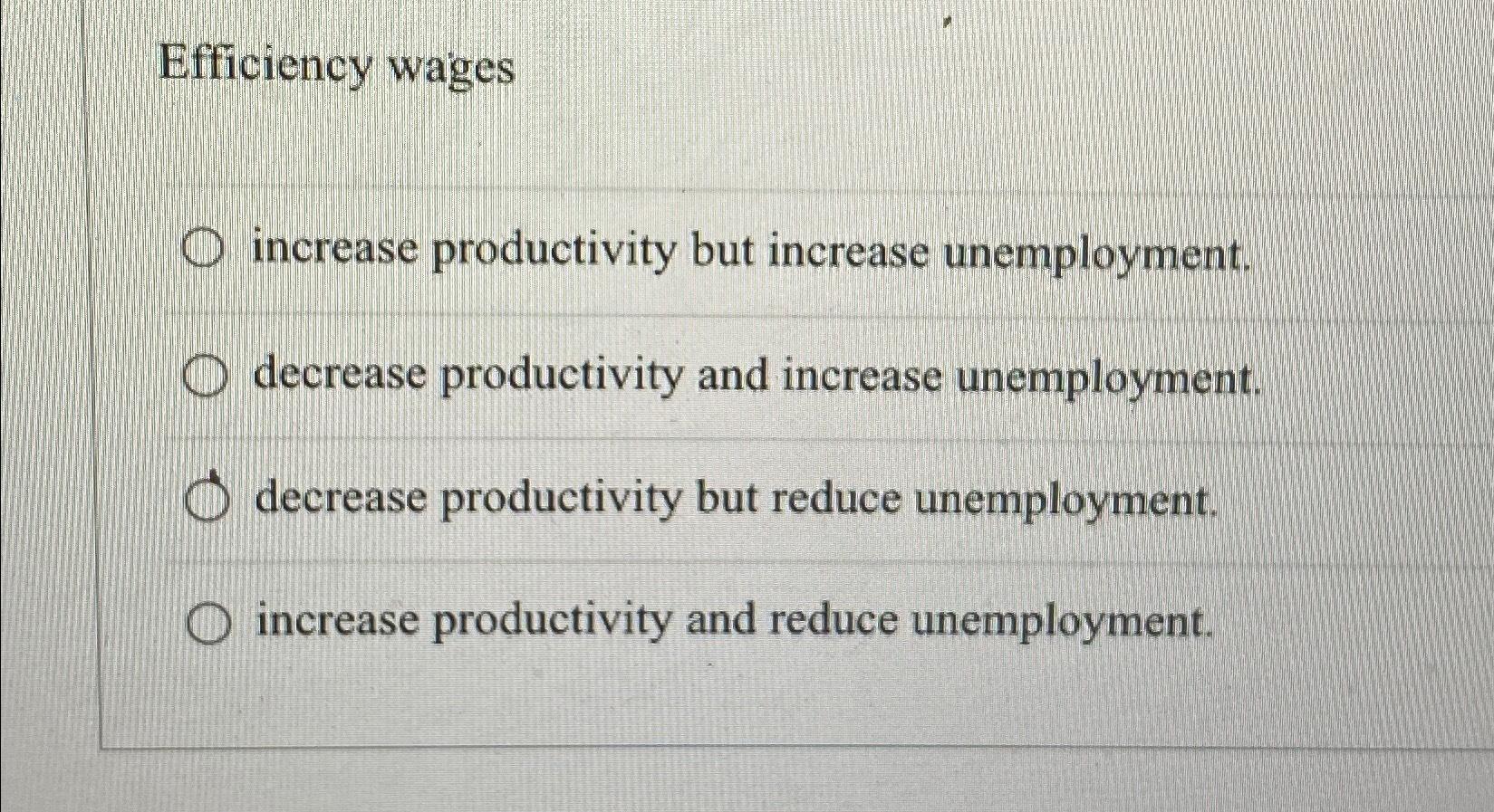 Solved Efficiency wagesincrease productivity but increase | Chegg.com