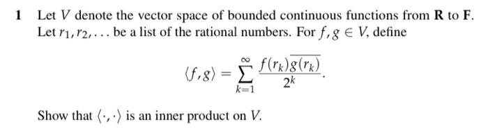 Solved 1 Let V denote the vector space of bounded continuous | Chegg.com
