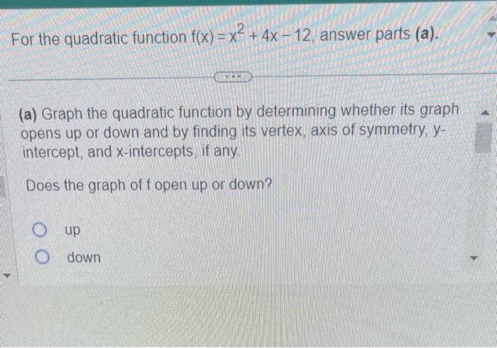 Solved For the quadratic function f(x)=x2+4x−12, answer | Chegg.com