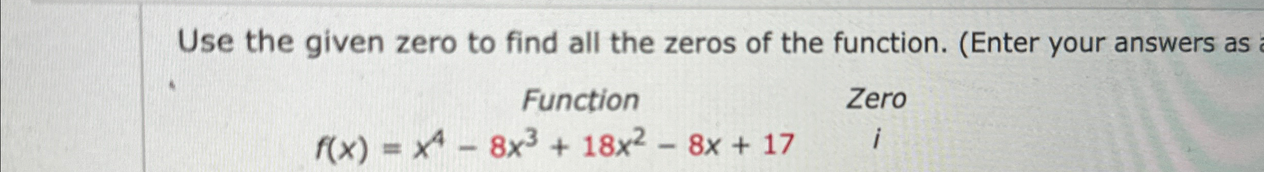Solved Use the given zero to find all the zeros of the | Chegg.com