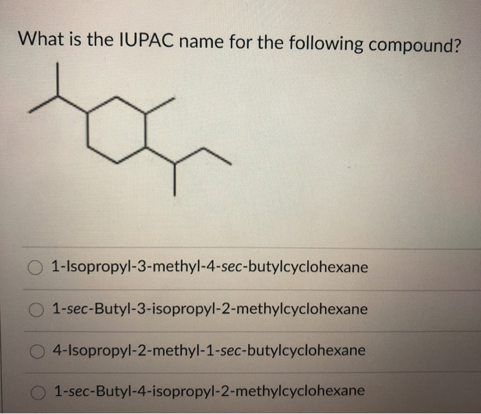 Solved What is the IUPAC name for the following compound? | Chegg.com