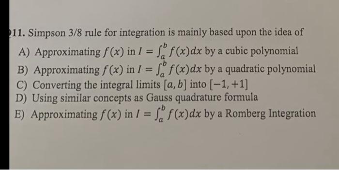 Solved 11. Simpson 3/8 rule for integration is mainly based | Chegg.com