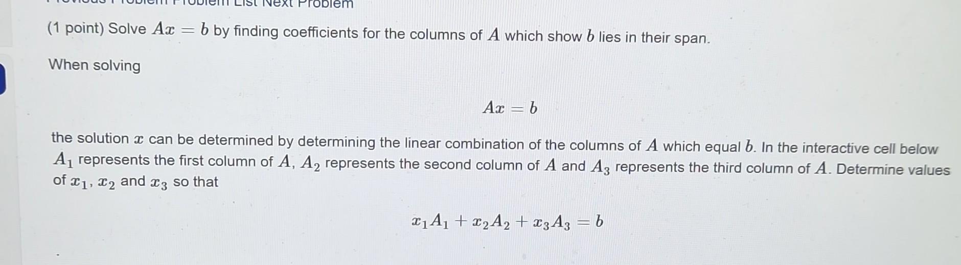 (1 point) Solve Ax=b by finding coefficients for the | Chegg.com