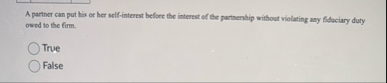Solved A partner can put his or her self-interest before the | Chegg.com