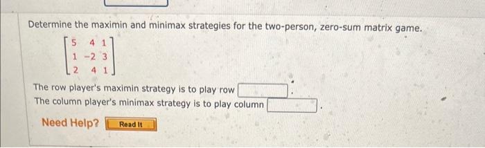 Solved Determine the maximin and minimax strategies for the | Chegg.com