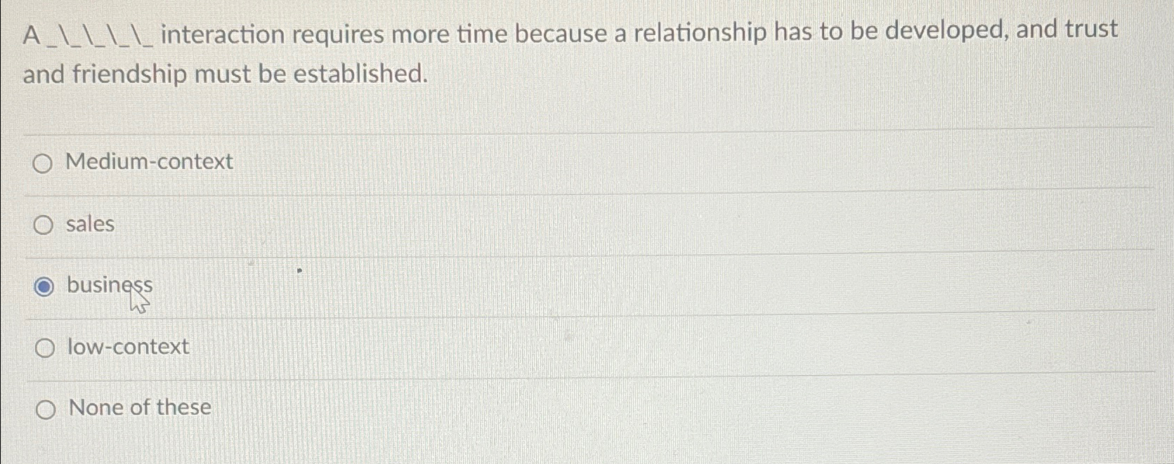 Solved A_ _ _ _ ﻿interaction requires more time because a | Chegg.com