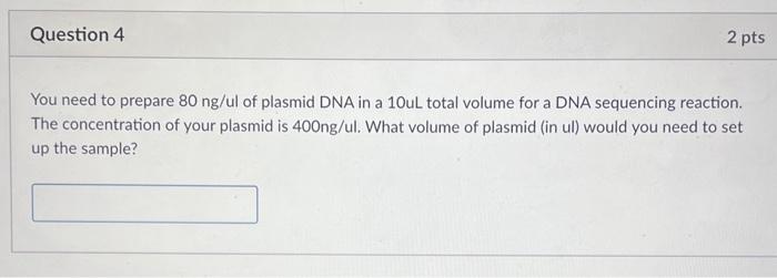 Solved You need to prepare 80ng/ul of plasmid DNA in a 10uL | Chegg.com