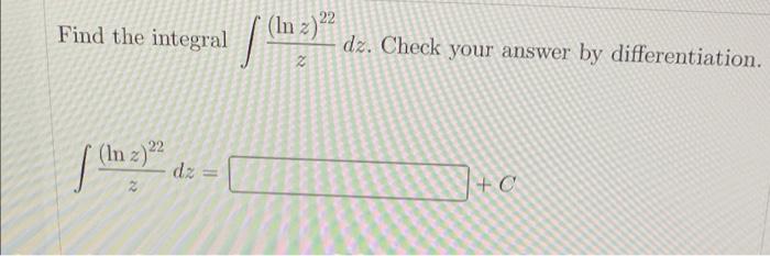 Solved Find the integral dy Check your answer by | Chegg.com
