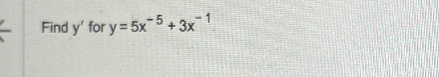 Solved Find y' ﻿for y=5x-5+3x-1 | Chegg.com