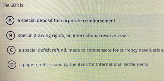 Solved The SDR is A a special deposit for corporate | Chegg.com