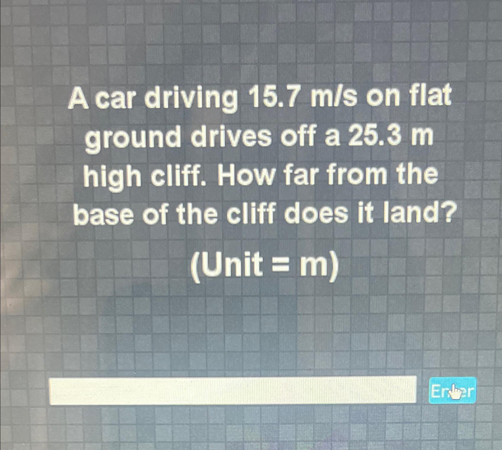 Solved A car driving 15.7ms ﻿on flat ground drives off a | Chegg.com