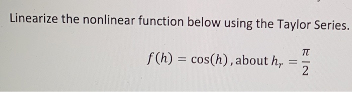Solved Linearize the nonlinear function below using the | Chegg.com