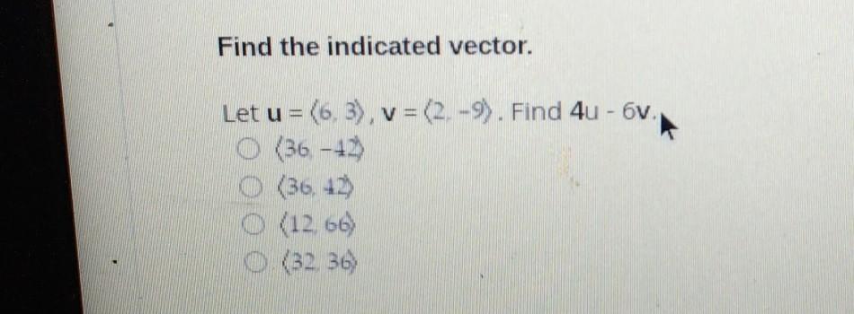 Solved Find the indicated vector. Let u= 6,3 ,v= 2,−9 . Find | Chegg.com