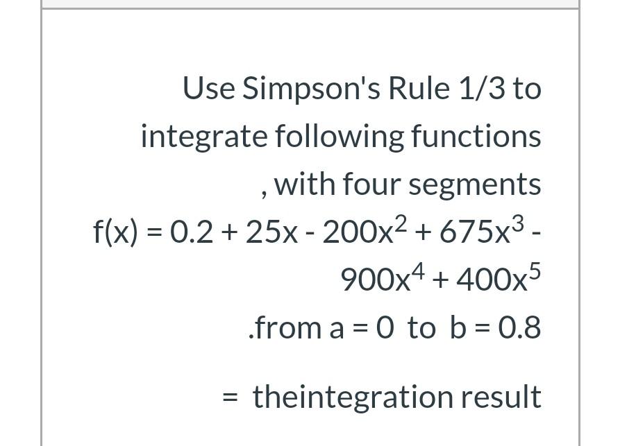 Solved Use Simpson's Rule 1/3 to integrate following | Chegg.com