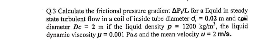 Solved Q.3 Calculate the frictional pressure gradient AP /L | Chegg.com
