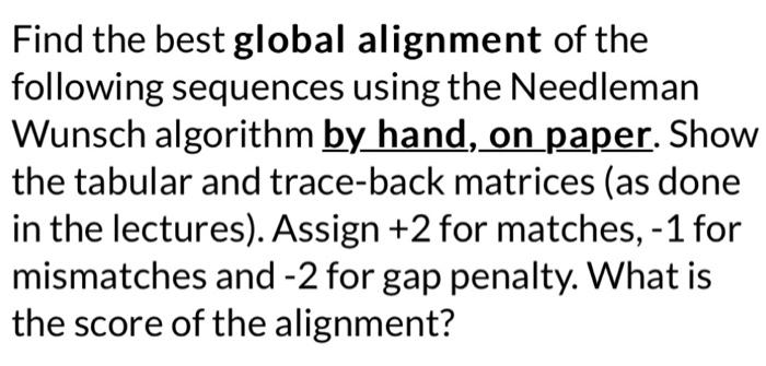 Solved Find the best global alignment of the following | Chegg.com