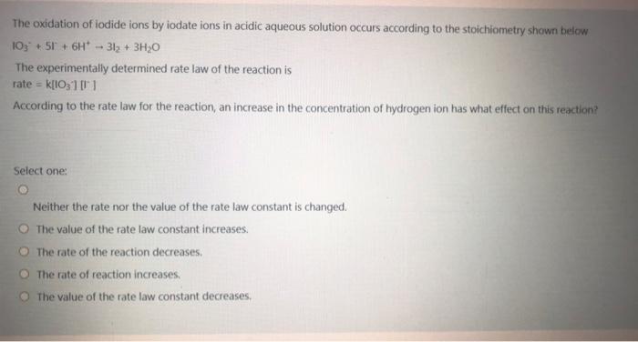 Solved The oxidation of iodide ions by iodate ions in acidic | Chegg.com