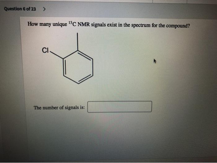 Solved Question 6 of 23 > How many unique 13C NMR signals | Chegg.com