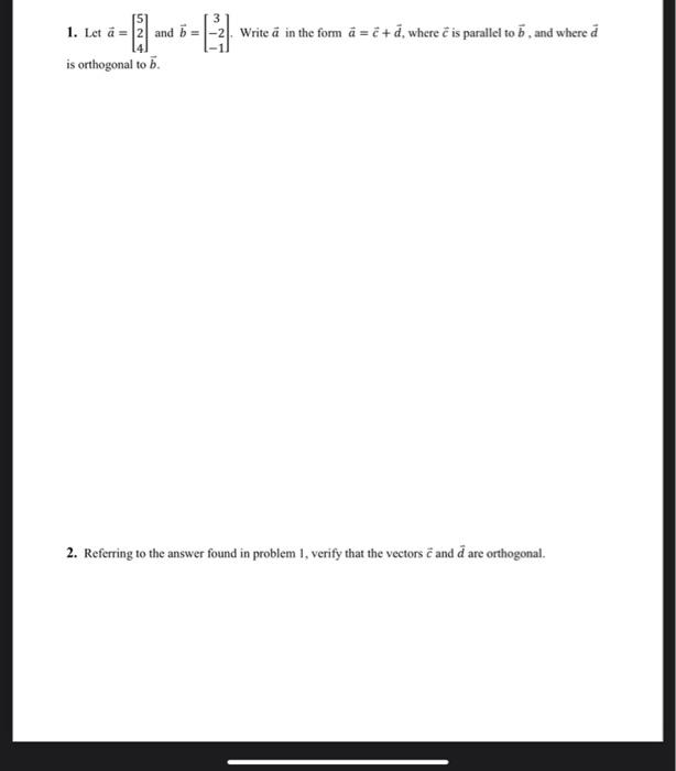 Solved 1. Let a=⎣⎡524⎦⎤ and b=⎣⎡3−2−1⎦⎤. Write a in the form | Chegg.com