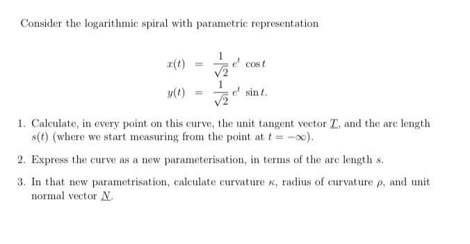 Solved Consider the logarithmic spiral with parametric | Chegg.com