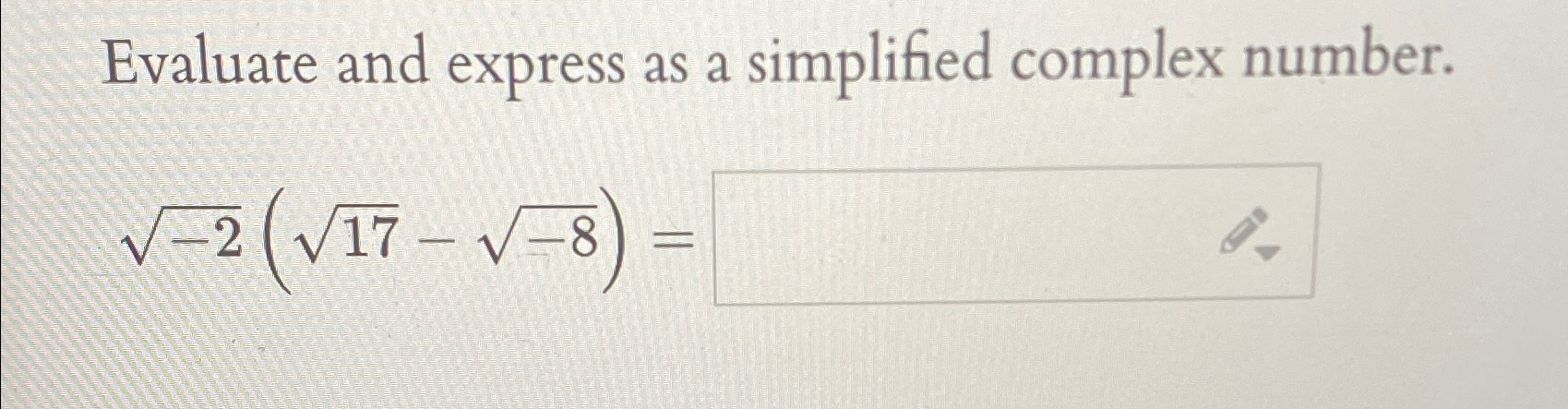 Solved Evaluate and express as a simplified complex | Chegg.com