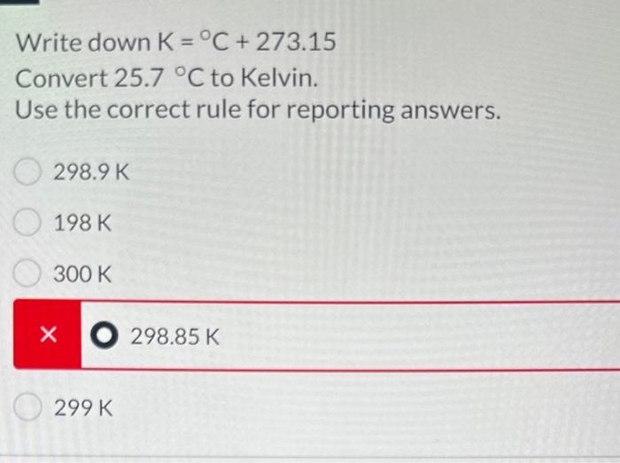 Solved Write down K=∘C+273.15 Convert 25.7∘C to Kelvin. Use | Chegg.com