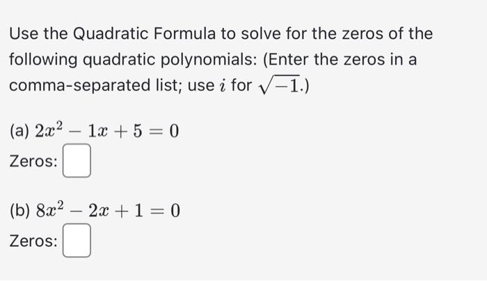 Solved Use the Quadratic Formula to solve for the zeros of | Chegg.com