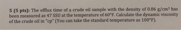 Solved 5 (5 pts): The efflux time of a crude oil sample with | Chegg.com