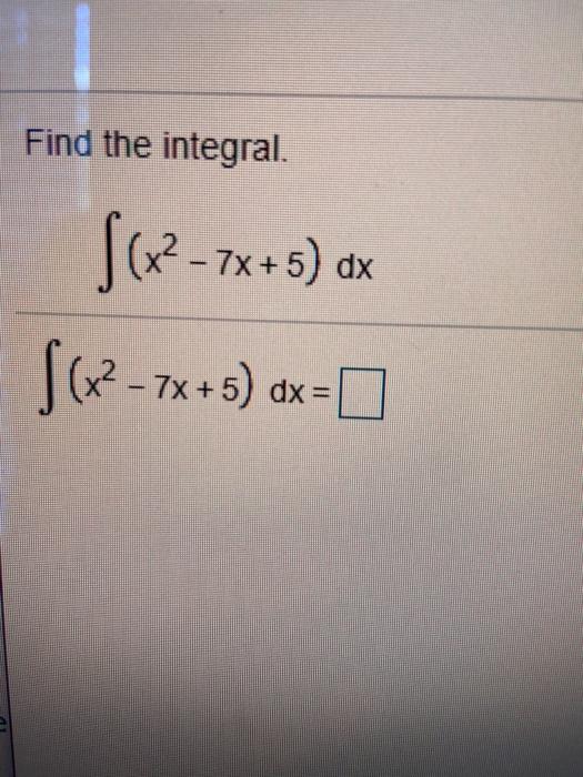 Solved Find the integral. X dx X dx= Ee or Find the | Chegg.com