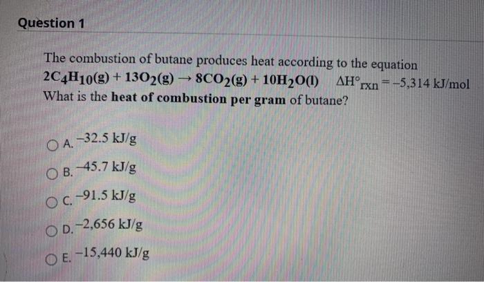 Solved Question 1 The combustion of butane produces heat | Chegg.com