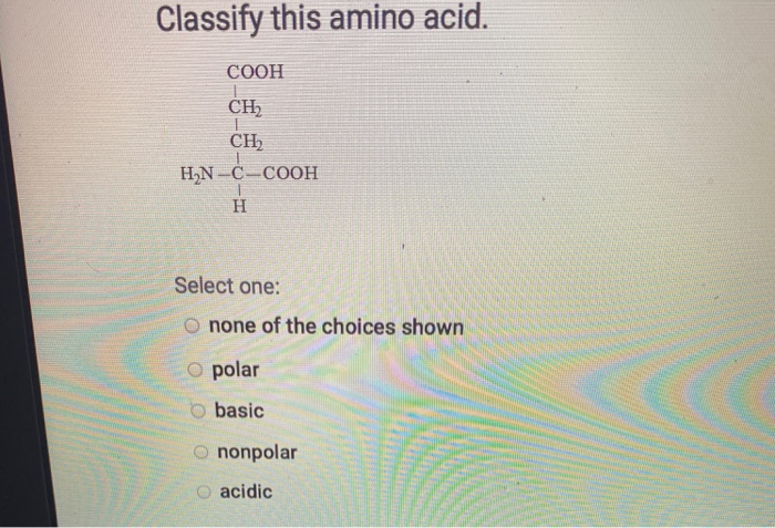 Solved Classify this amino acid. COOH CH2 CH H2N-C-COOH H | Chegg.com