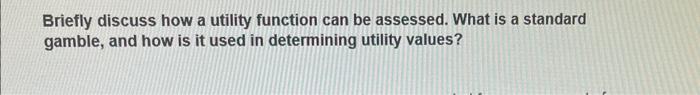 Solved Briefly discuss how a utility function can be | Chegg.com