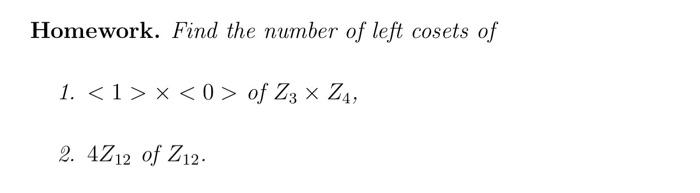 Solved Homework. Find the number of left cosets of 1. x