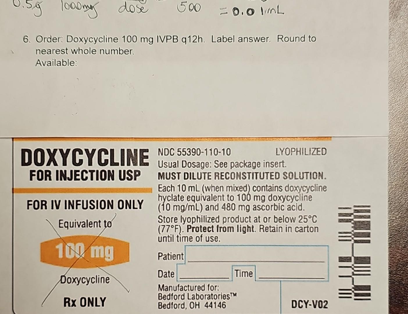 Solved 6. Order: Doxycycline 100mg IVPB q12h. Label answer. | Chegg.com