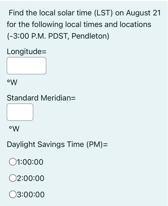 Find the local solar time (LST) on August 21 for the | Chegg.com