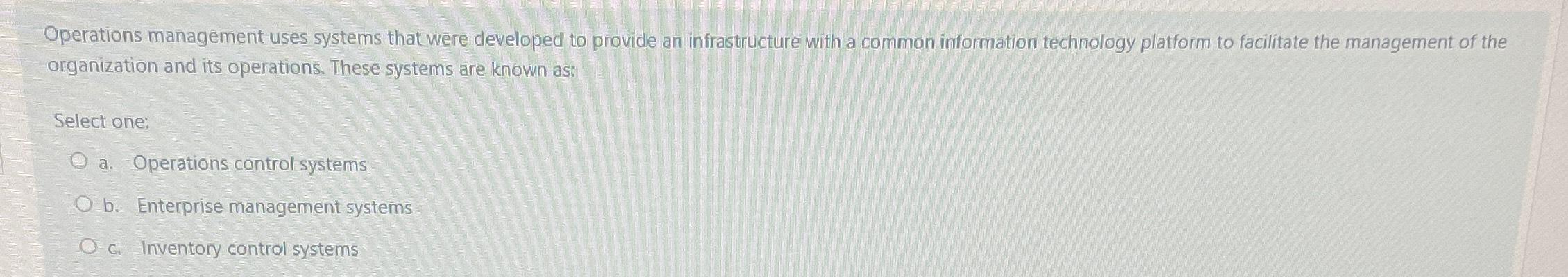 Solved Operations management uses systems that were | Chegg.com