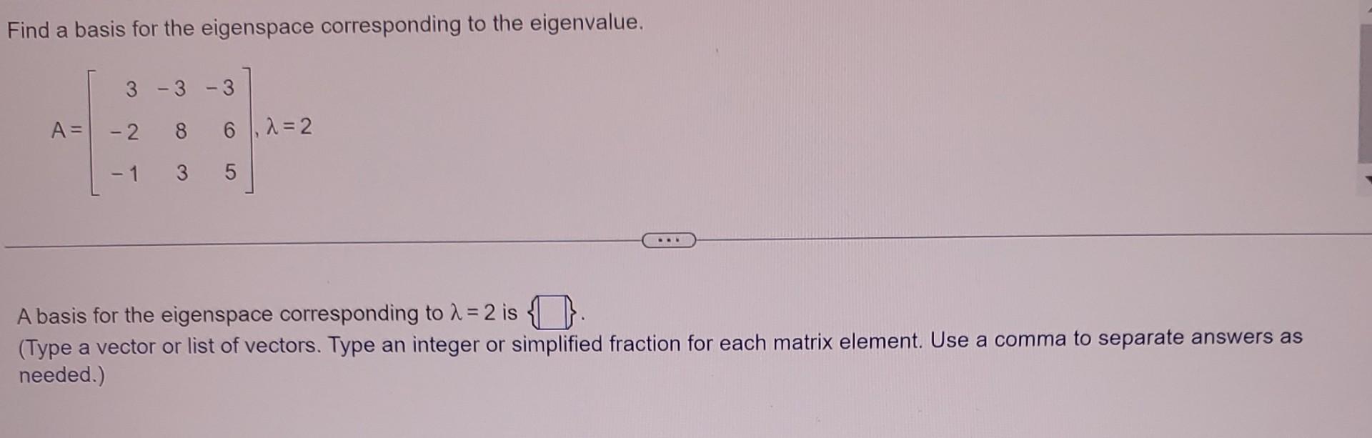 Solved Find a basis for the eigenspace corresponding to the | Chegg.com