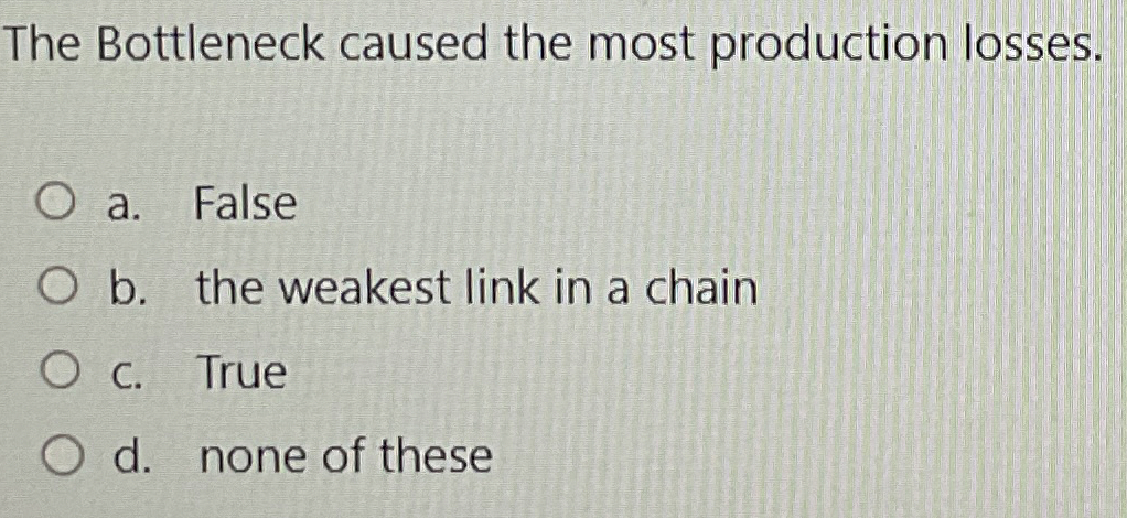Solved The Bottleneck caused the most production losses.a. | Chegg.com