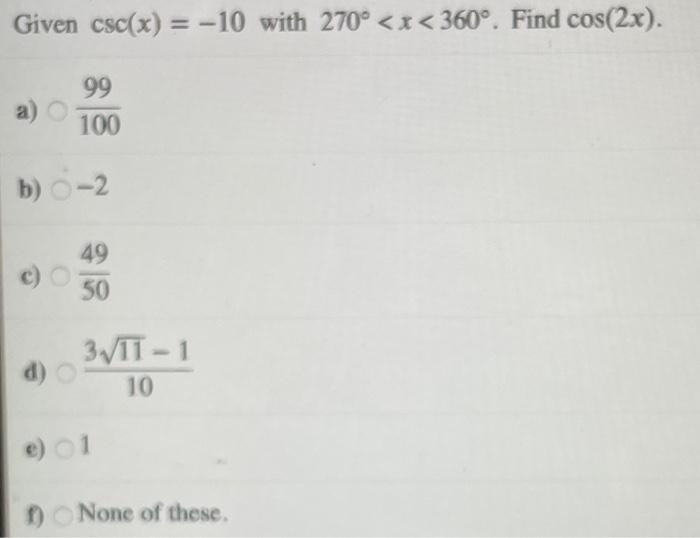 Solved Given csc(x) = -10 with 270º | Chegg.com