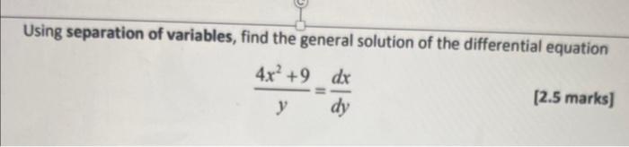 Solved Using separation of variables, find the general | Chegg.com