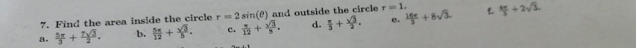 Solved 7. Find the area inside the circle r=2sin(θ) and | Chegg.com