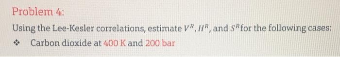 Problem 4: Using the Lee-Kesler correlations, | Chegg.com