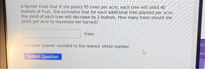 Solved A farmer finds that if she plants 95 trees per acre, | Chegg.com