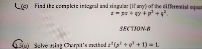 Solved (c) Find the complete integral and singular (if any) | Chegg.com