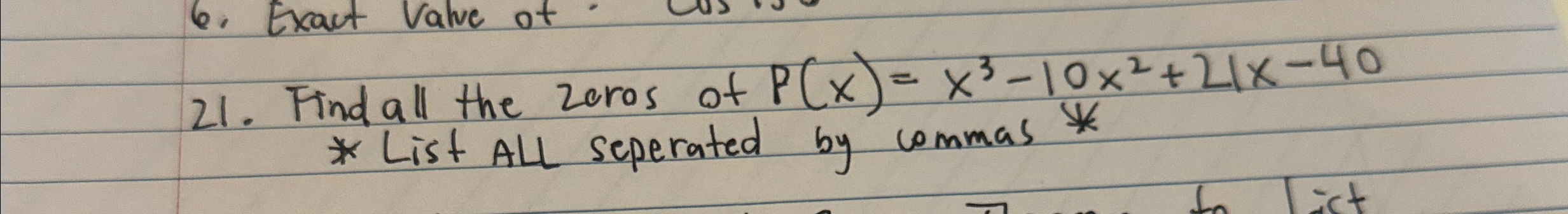 Solved Find all the zeros of P(x)=x3-10x2+21x-40 * ﻿List all | Chegg.com