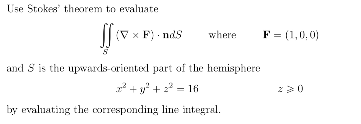 Solved Use Stokes' theorem to evaluate∬S(grad×F)*ndS, ﻿where | Chegg.com
