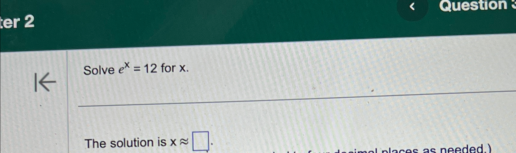 Solved QuestionSolve ex=12 ﻿for xThe solution is x~~ | Chegg.com
