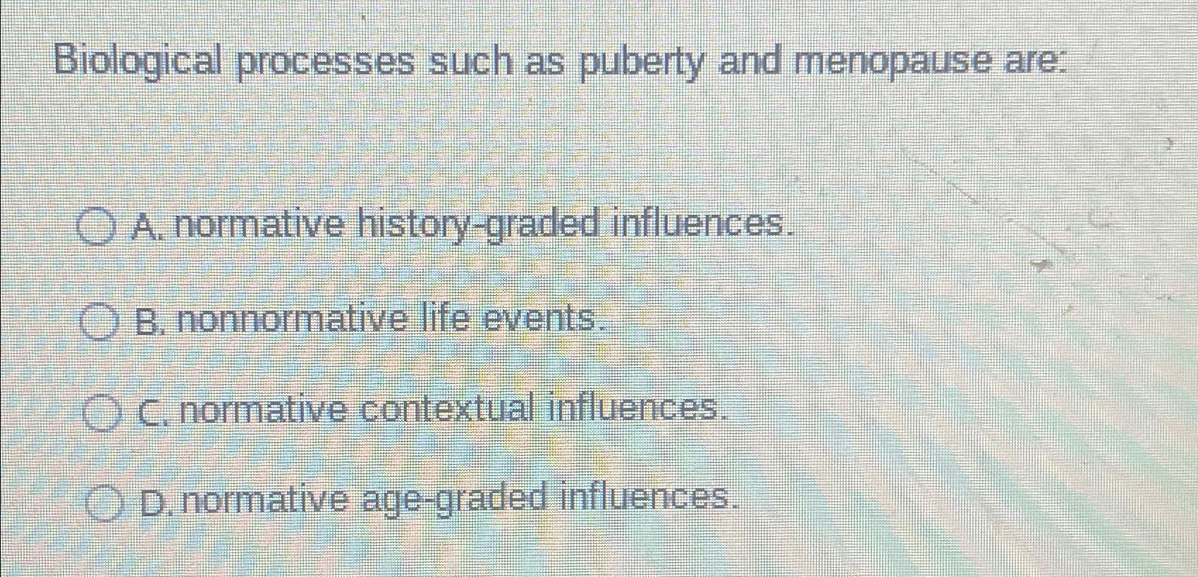 Solved Biological processes such as puberty and menopause | Chegg.com